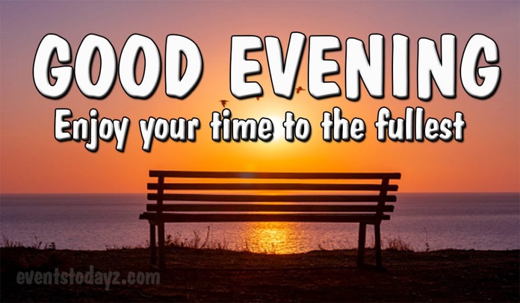Good Evening Images, Pictures & Wallpapers | Evening Wishes