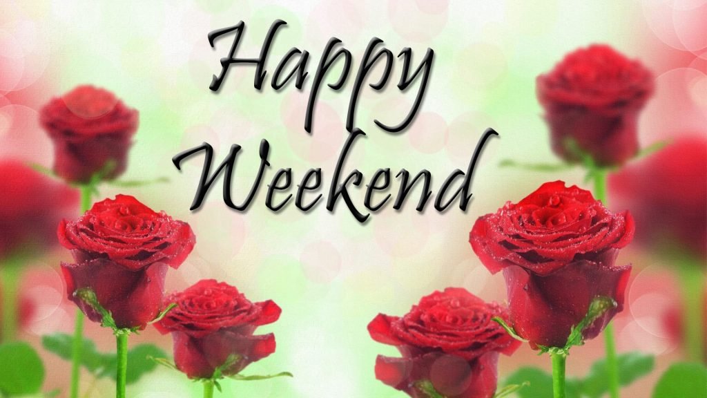 Happy Weekend Images With Beautiful Wishes | Have a Nice Weekend