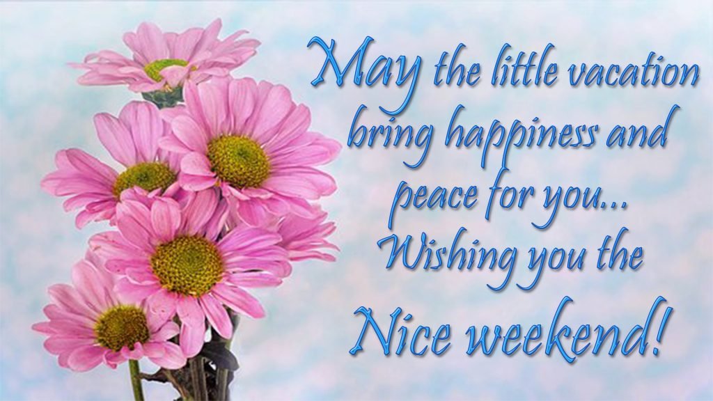 Happy Weekend Images With Beautiful Wishes | Have a Nice Weekend