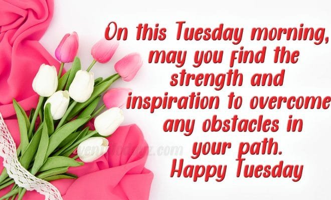 Happy Tuesday Images With Quotes, Wishes & Messages